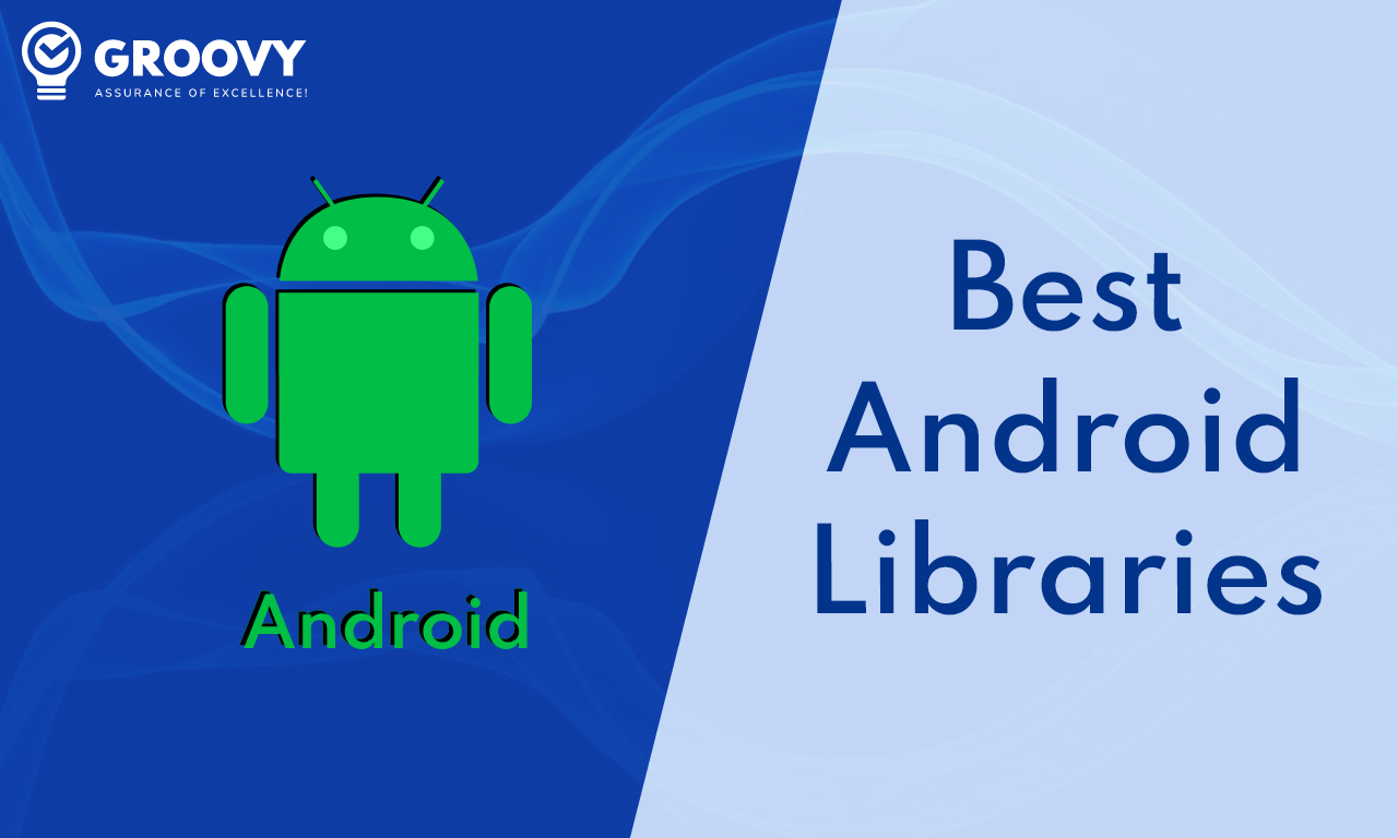 Best Android Libraries For The Android App Developers In 2022 Best Android Libraries For The Android App Developers In 2022