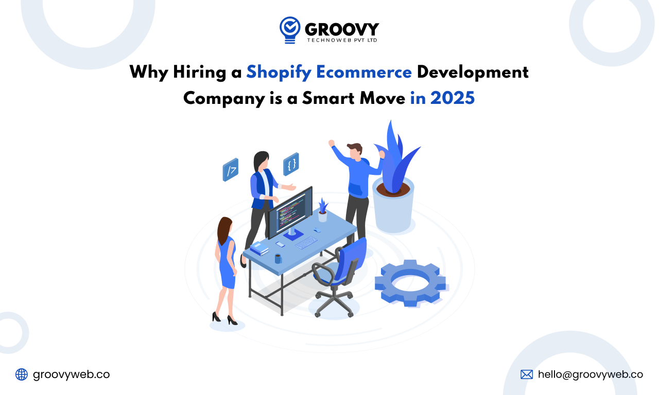 Why Hiring Shopify Ecommerce Development Company in 2025