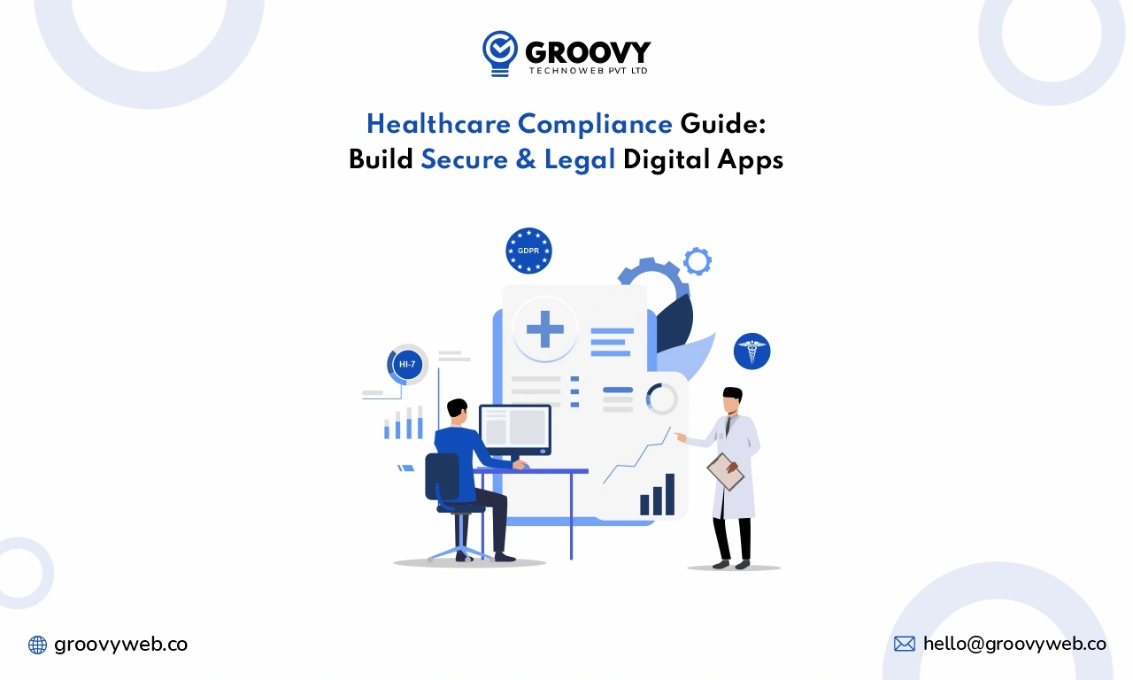 Healthcare Compliance Guide: Build Secure Digital Apps